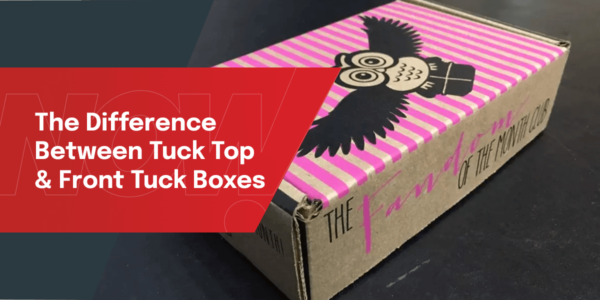 Tuck Top vs. Front Tuck Boxes - Custom Boxes Now
